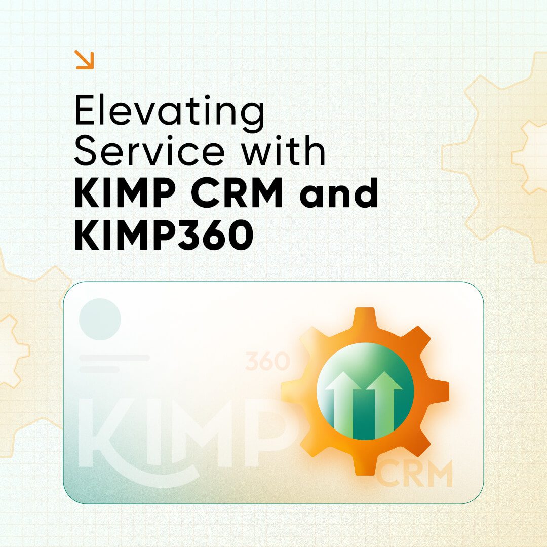 Elevating Service with KIMP CRM and KIMP360 - Kimp